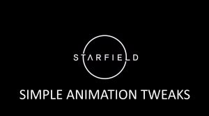 Simple Animation Tweaks | Starfield Mod Download